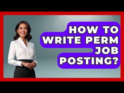 How To Write PERM Job Posting? | US Citizenship Immigration Guide