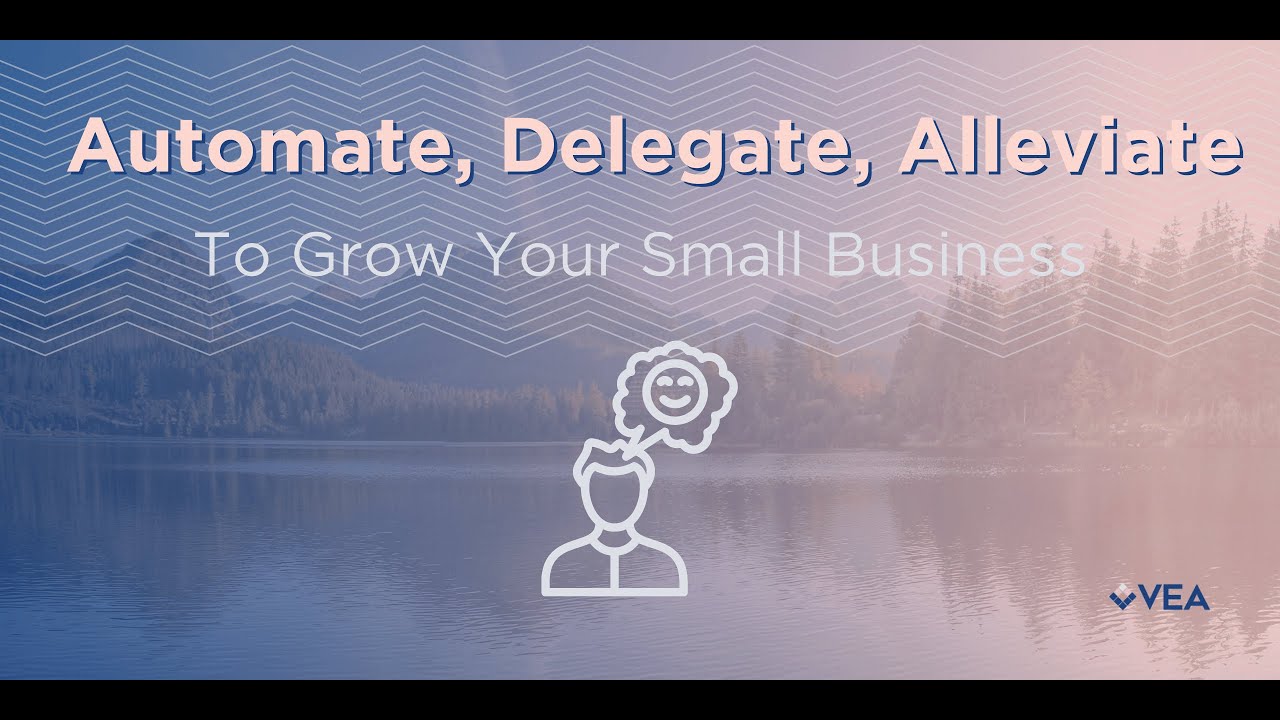 Vea Automating Routine Tasks In Your Business Automate Delegate Alleviate