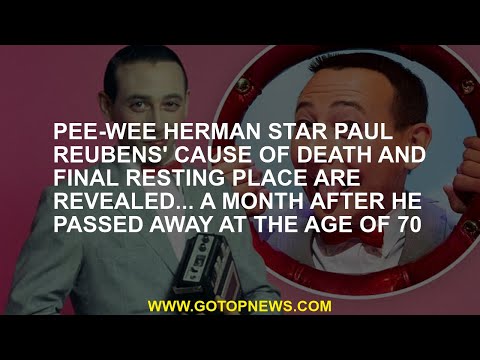 Pee-Wee Herman star Paul Reubens' cause of death and final resting place are revealed... a month aft