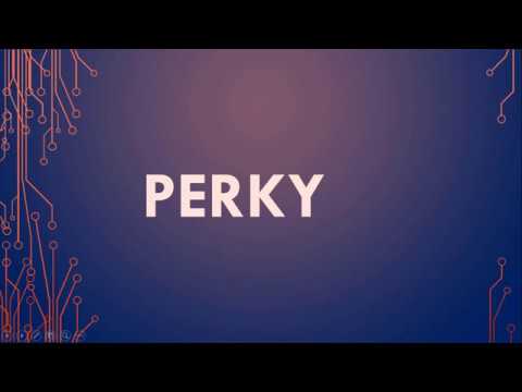 Perky Meaning, Perky Definition and Perky Pronunciation
