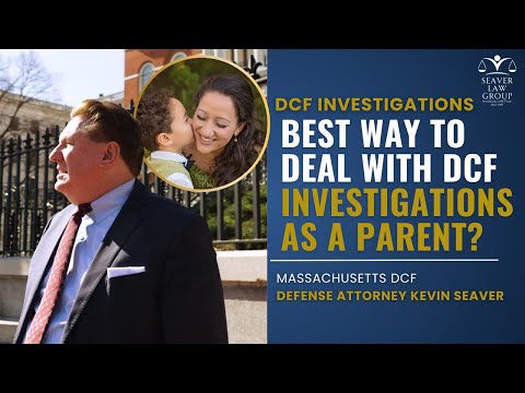 How to Understand DCF Investigations & Child Custody Laws | Massachusetts DCF Attorney Kevin Seaver