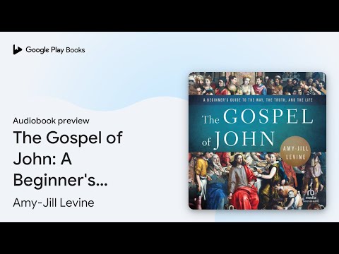 The Gospel of John: A Beginner's Guide to the… by Amy-Jill Levine · Audiobook preview