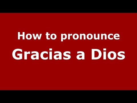 How to pronounce Gracias a Dios (Colombian Spanish/Colombia) - PronounceNames.com