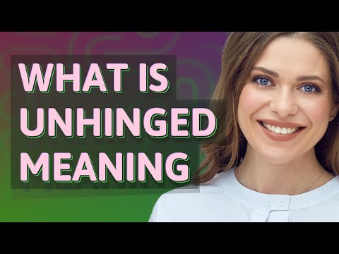 Unhinged | meaning of Unhinged