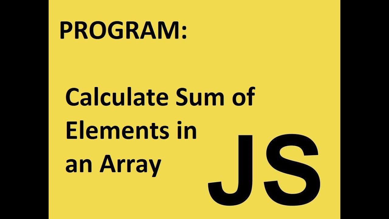 Calculate Sum of Array element in Javascript || Java Script Program || for loop Js