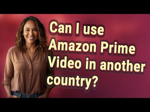 Can I use Amazon Prime Video in another country?