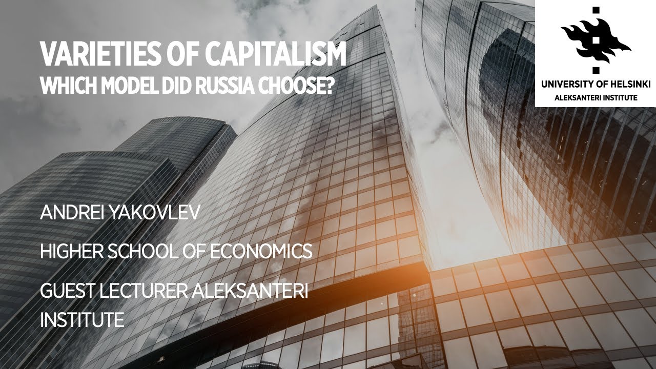 Prof. Andrei Yakovlev: Varieties of Capitalism: Which Model Did Russia Choose?