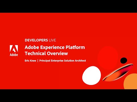 Adobe Developers Live | Overview of Adobe Experience Platform integration
