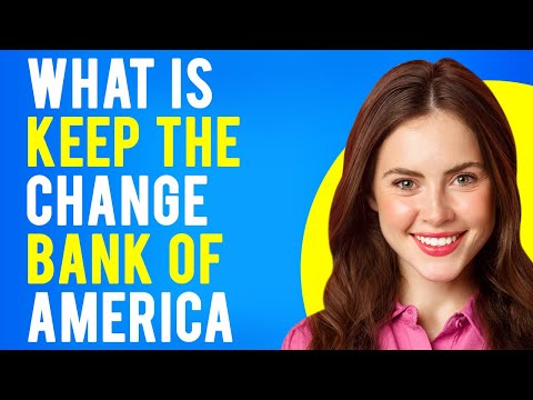 What is Keep the Change Bank of America? (How Does Keep the Change Work?)