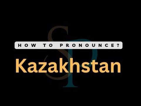 How To Pronounce Kazakhstan (Correctly)