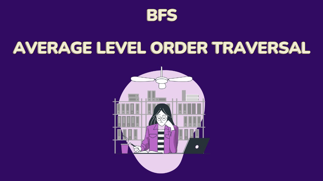 BFS -4 - Easy - Binary Tree Average Level order traversal - Java