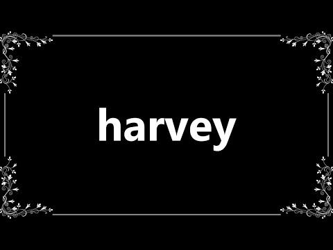 Harvey - Meaning and How To Pronounce