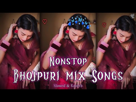 #music Nonstop Bhojpuri songs ???? new release || #slowed #reverb trending Bhojpuri songs | with lofi..