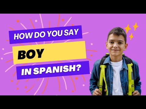 Mastering Spanish Basics: How do you Say Boy in Spanish?