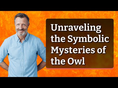 Unraveling the Symbolic Mysteries of the Owl