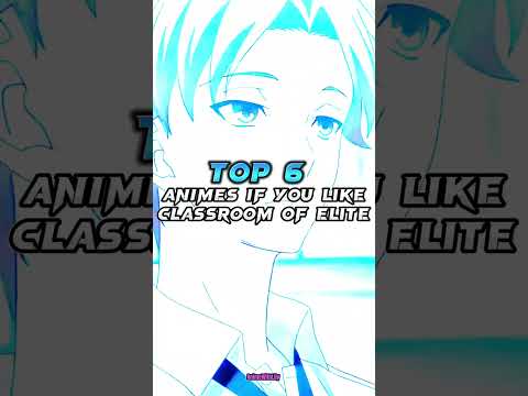 TOP 6 Animes If You Liked Classroom Of The Elite #shorts #animeedits #animerecommendations