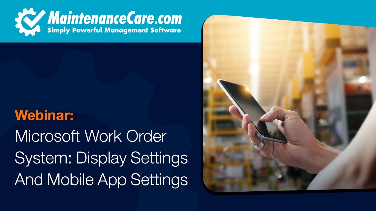 Microsoft Work Order System: Display Settings And Mobile App Settings| Maintenance Care - CMMS