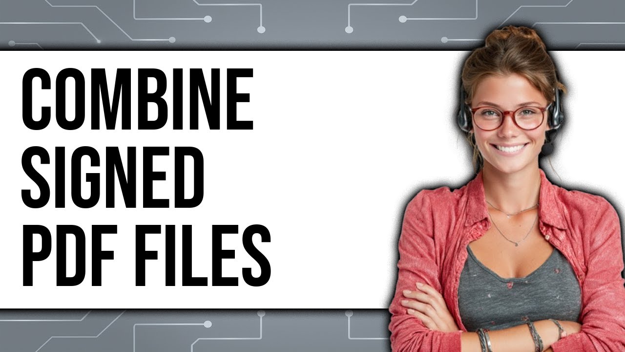 How to Combine Signed PDF Files