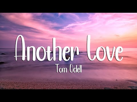 Tom Odell - Another Love (Lyrics)