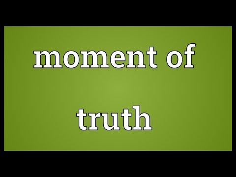 Moment of truth Meaning