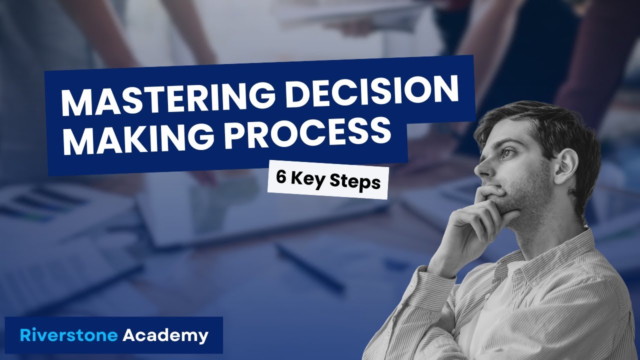 6 Key Steps to Mastering the Decision-Making Process