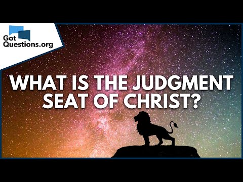 What is the judgment seat of Christ? | GotQuestions.org