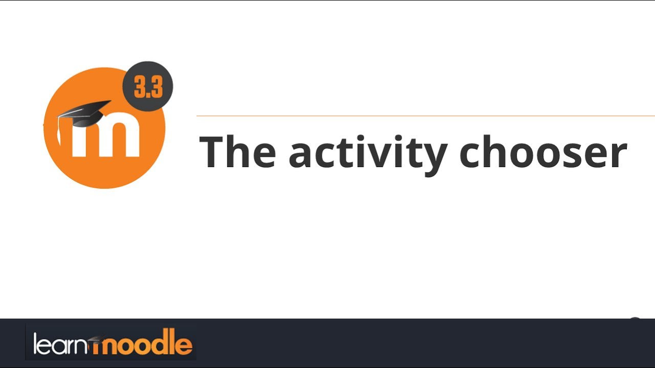 16. Activity Chooser in Moodle 3.3