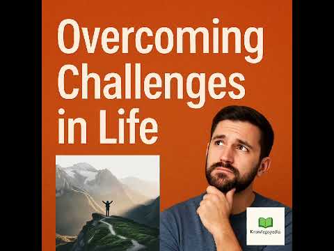 Overcoming Challenges in Life: Turning Struggles into Strength
