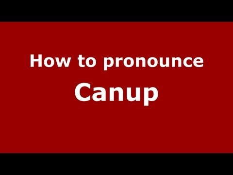How to Pronounce Canup - PronounceNames.com