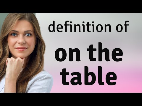 On the table | what is ON THE TABLE definition