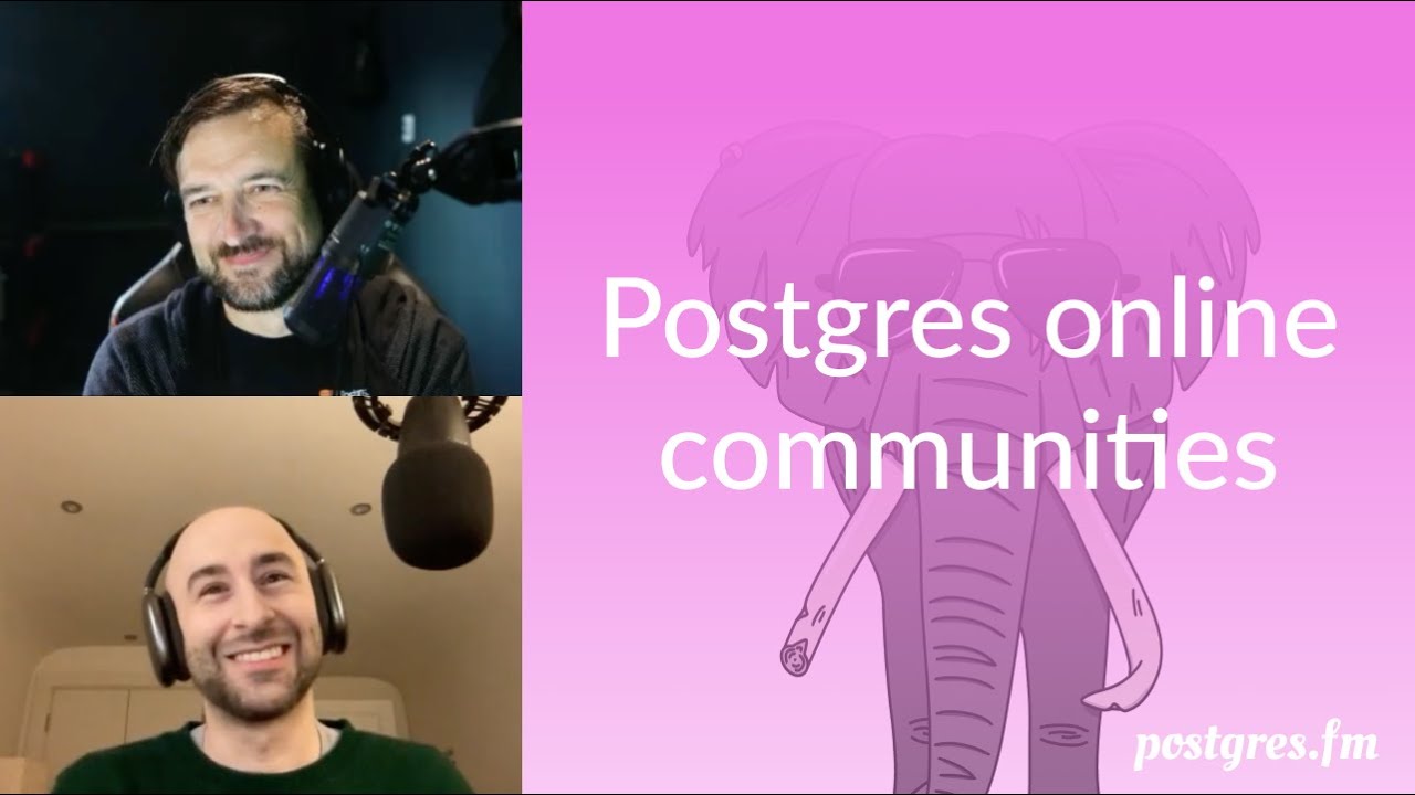 Postgres online communities | Postgres.FM 121 | #PostgreSQL #Postgres podcast