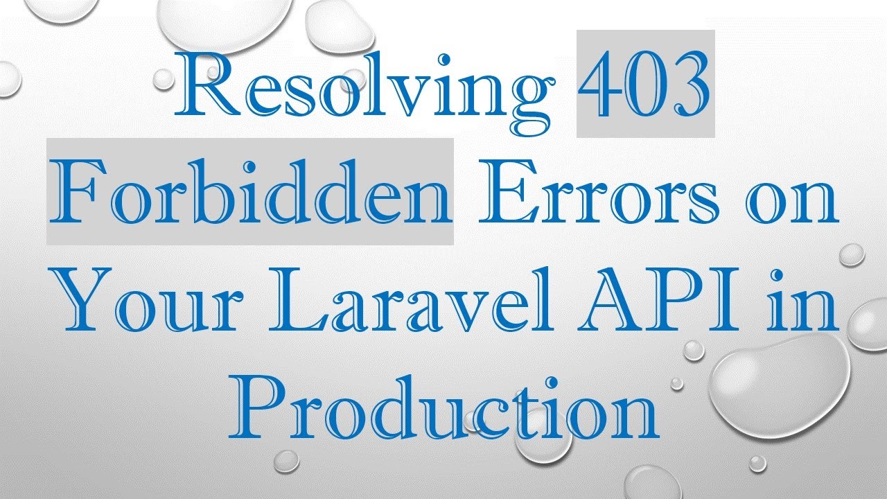 Resolving 403 Forbidden Errors on Your Laravel API in Production