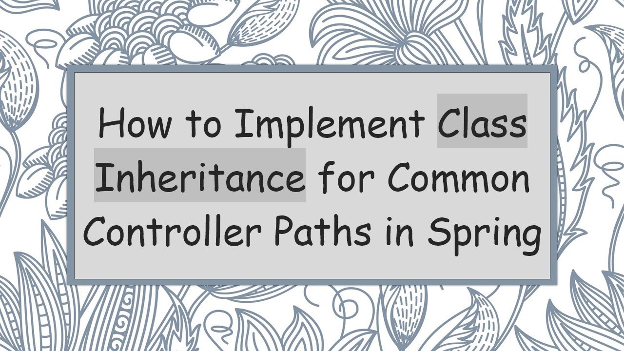 How to Implement Class Inheritance for Common Controller Paths in Spring