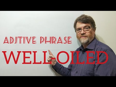 English Tutor Nick P Adjective Phrase (55) Well-oiled
