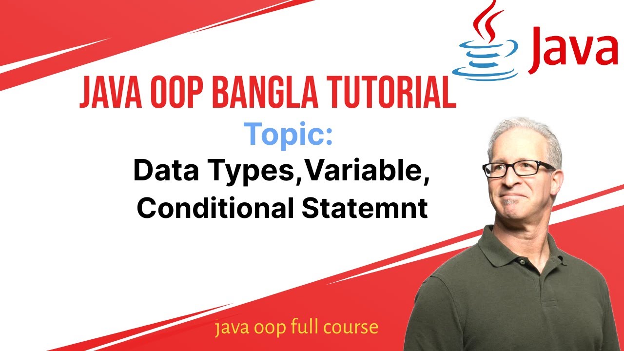 Java OOP Bangla Tutorial  1.1:   Data types Variables and Conditional statements