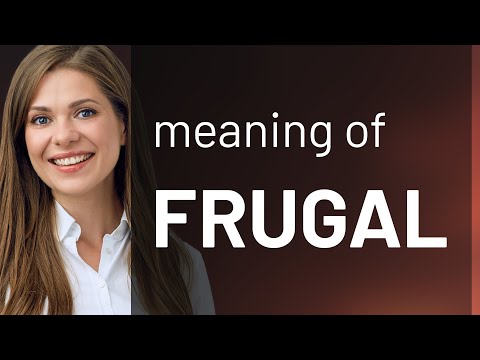 Frugal • FRUGAL meaning
