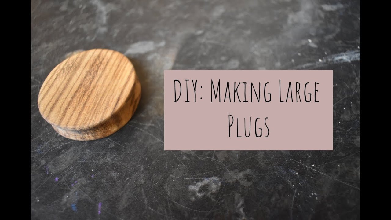 DIY: Making Large Plugs/Gauges