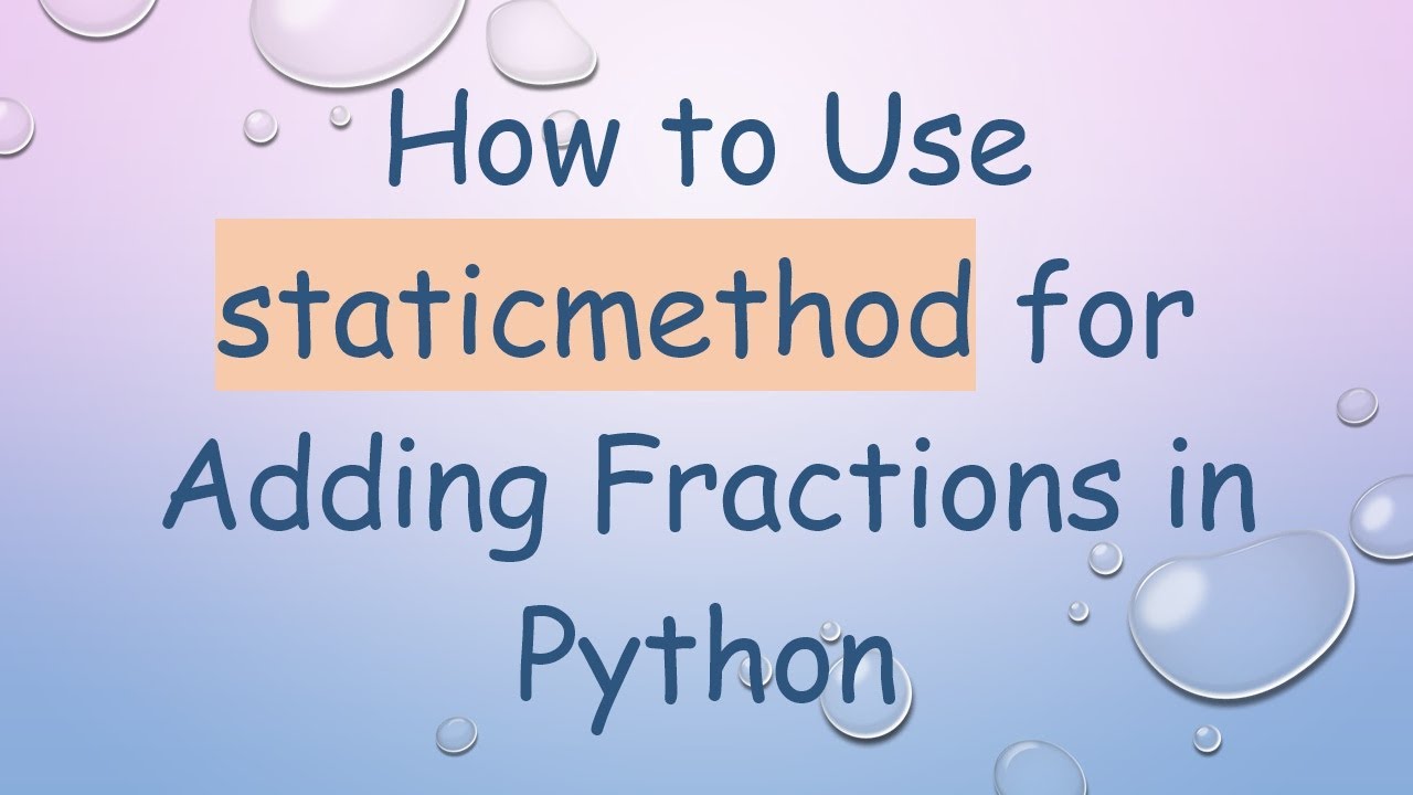 How to Use staticmethod for Adding Fractions in Python