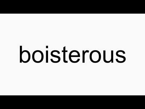 How to pronounce boisterous