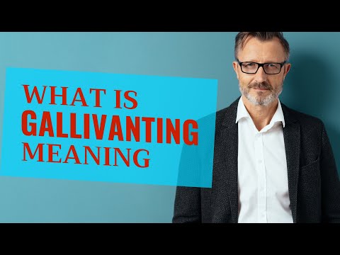 Gallivanting | Definition of gallivanting đź“– đź“–