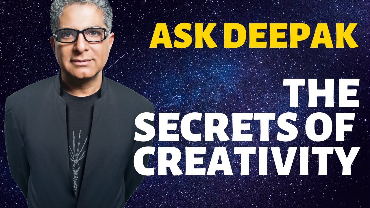 What Are The Secrets Of Creativity? Ask Deepak Chopra!