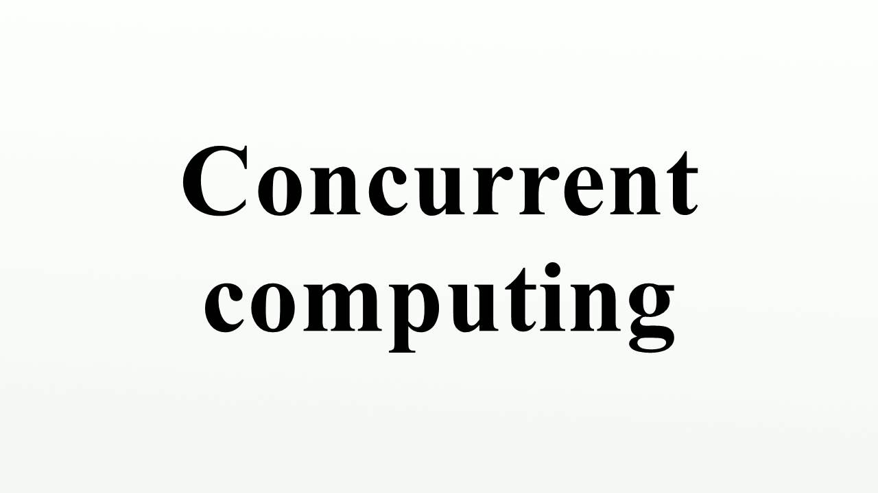 Concurrent computing