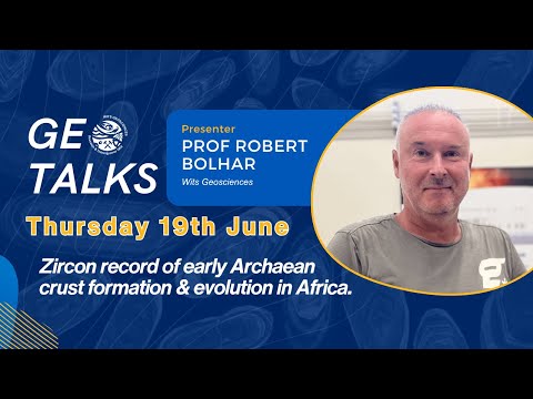 Geotalks 19.05 | Robert Bolhar| Zircon record - Evolution of Africa's Archaean Crust