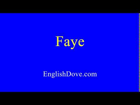 How to pronounce Faye in American English.
