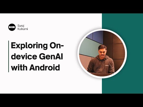 Exploring On-device GenAI with Android - Suraj Kulkarni