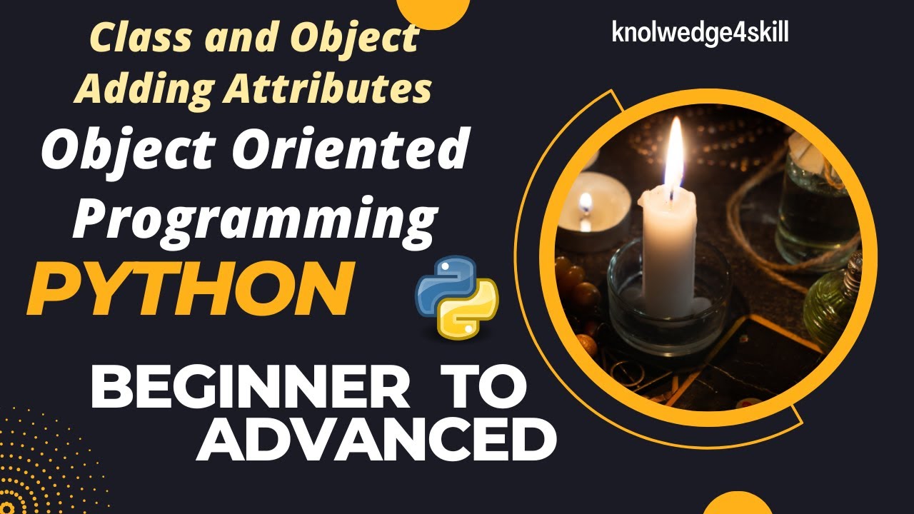 8.2 Class and Object | Adding Attributes | Python Object Oriented Programming | knowledge4skill