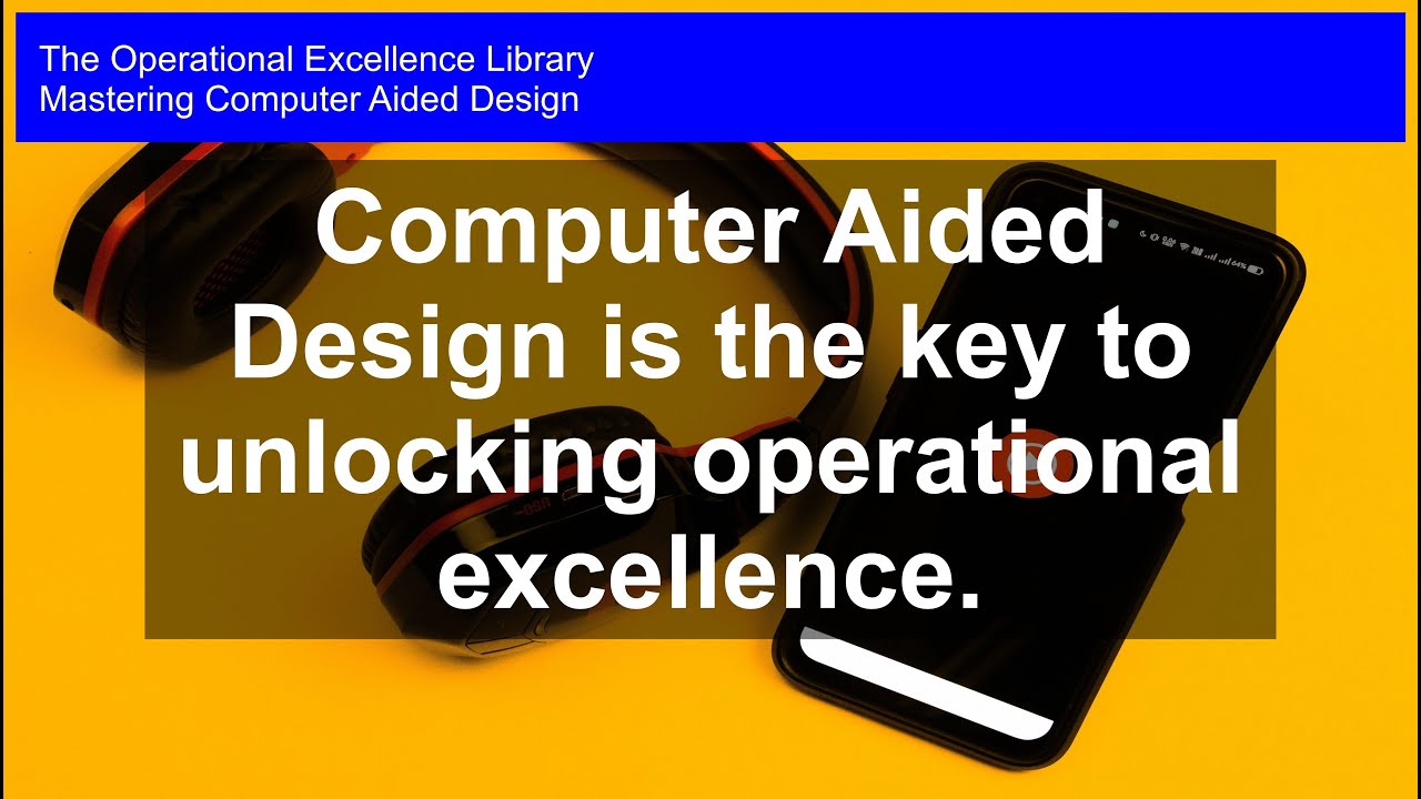 Unlock Operational Excellence with Computer Aided Design!