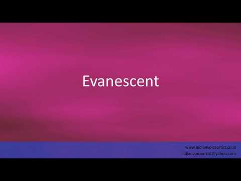 Pronunciation of the word(s) "Evanescent".
