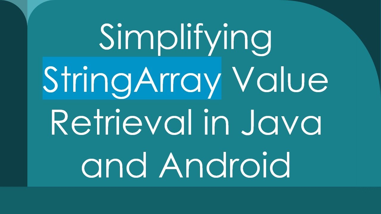 Simplifying StringArray Value Retrieval in Java and Android