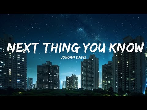 [1 Hour Version]  Jordan Davis - Next Thing You Know (Lyrics)  | Sahil Mreation